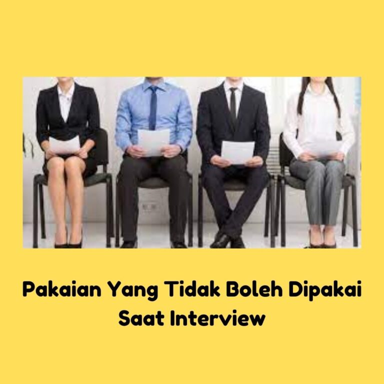 Pakaian Yang Tidak Boleh Dipakai Saat Interview - Belajarbersamayudha.com