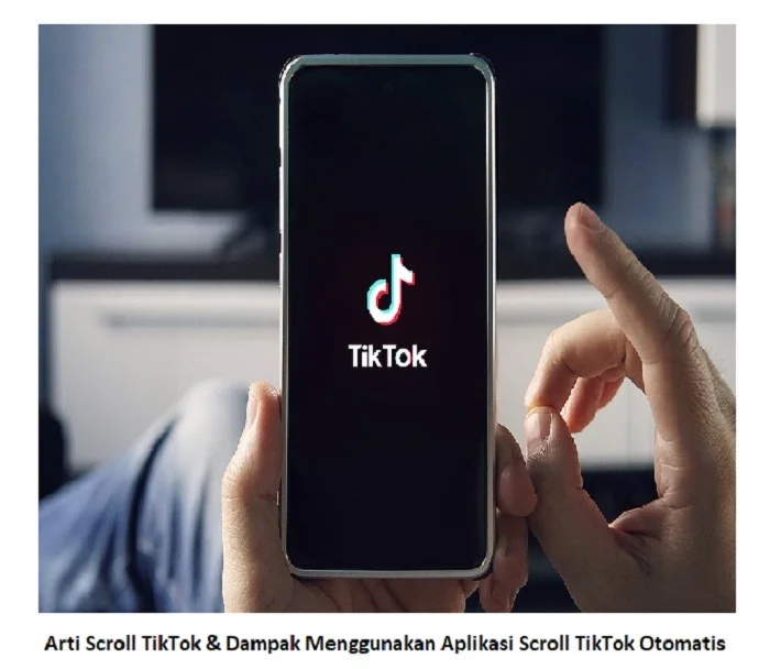 Scroll TikTok Artinya Apa? Ini Arti Scroll TikTok & Dampak Scroll Otomatis